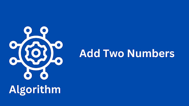 Algorithm To Add Sum Two Numbers Data Structure