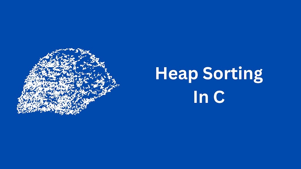 Heap Sorting In C Programming Data Structure